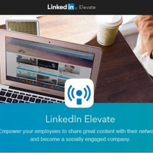 Linkedin, Elevate ile şirketlerin sosyal etkileşimini artırmak istiyor ...