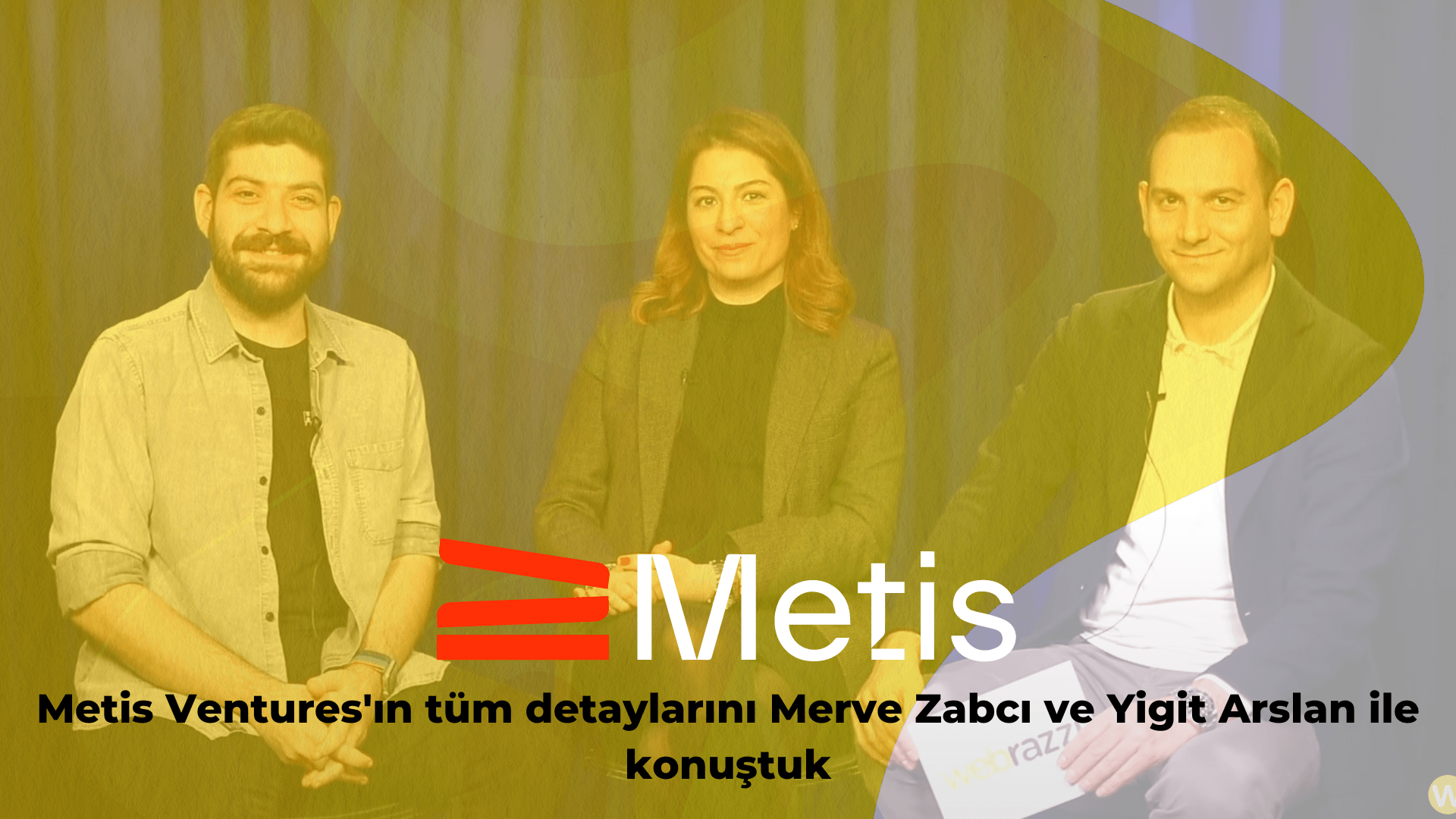 Metis Ventures'ın tüm detaylarını Merve Zabcı ve Yiğit Arslan ile konuştuk - Webrazzi