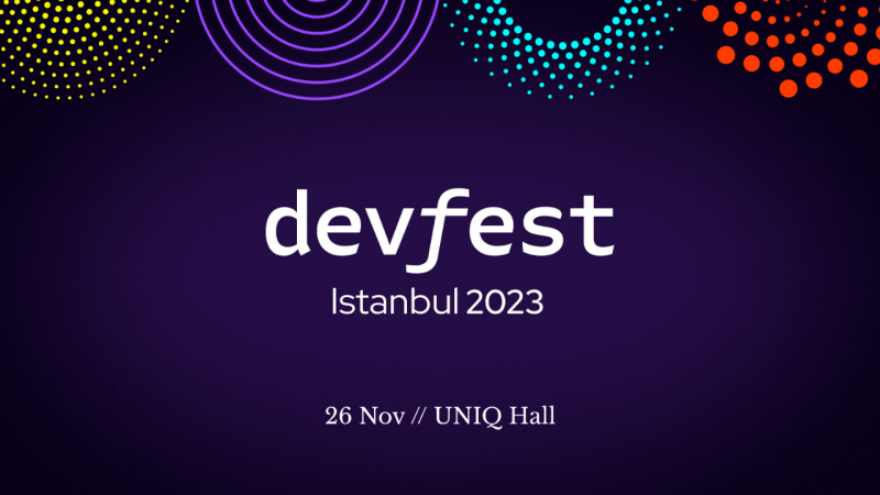 DevFest İstanbul 2023: Teknoloji Tutkunlarını Bir Araya Getiren Büyük ...