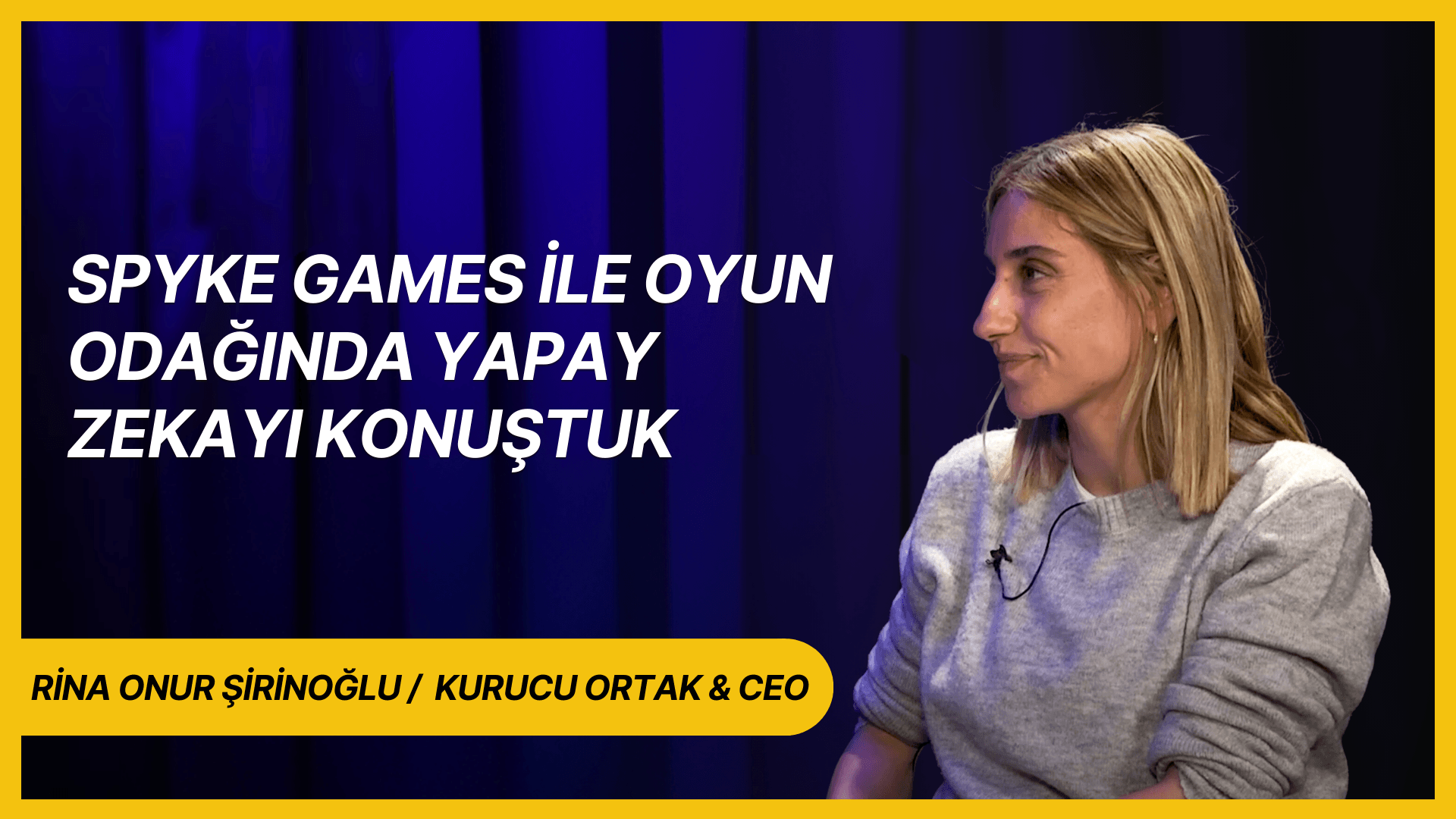 Rina Onur Şirinoğlu ile Spyke Games ve oyun odağında yapay zekayı ...